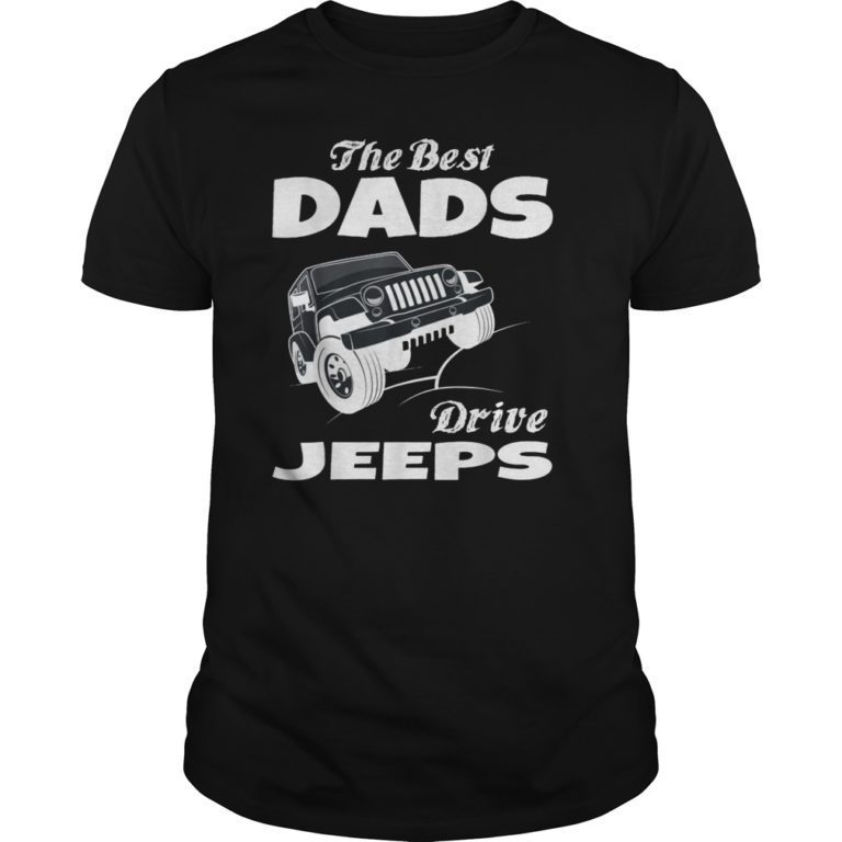 The Best Dads Drive Jeeps T Shirt Funny Gift For Father - OrderQuilt.com
