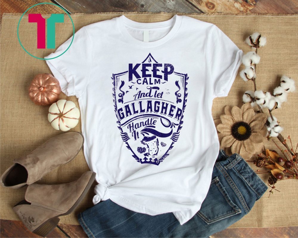 Keep Calm and Let Gallagher Shirt Surname Last Name Gift Tee