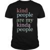 Kind People Are My Kinda People Funny T-Shirt Woman Kindness