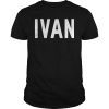 Ivan T-Shirt Cool New Funny Name Fan Cheap Gift Shirt