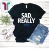 Official 2019 KFAN State Fair Sad Really T-Shirt - OrderQuilt.com