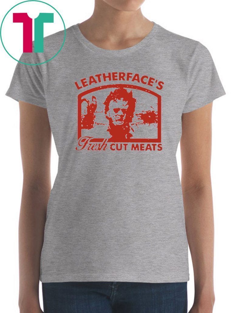 Leatherface's fresh cut meats shirt