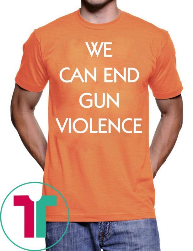 We Can End Gun Violence End Gun Violence T-Shirt