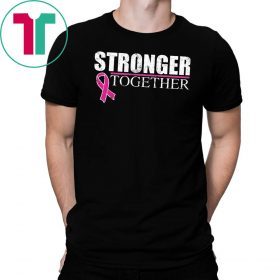Stronger Together Breast Cancer Awareness shirt - OrderQuilt.com