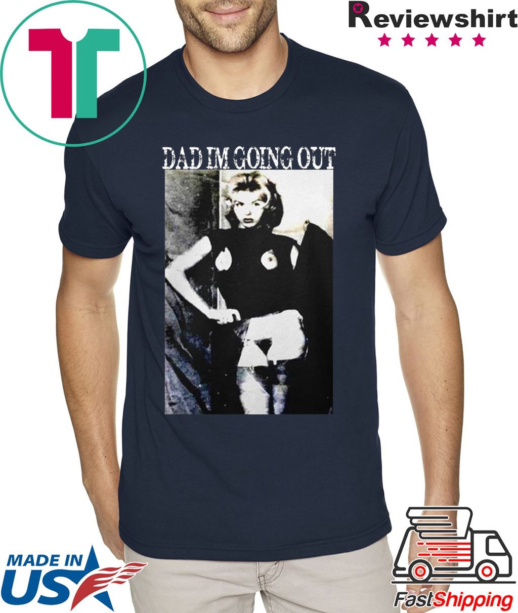 Dad im going out t-shirt