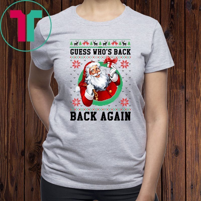 Santa Guess who’s back back again Christmas T-Shirt