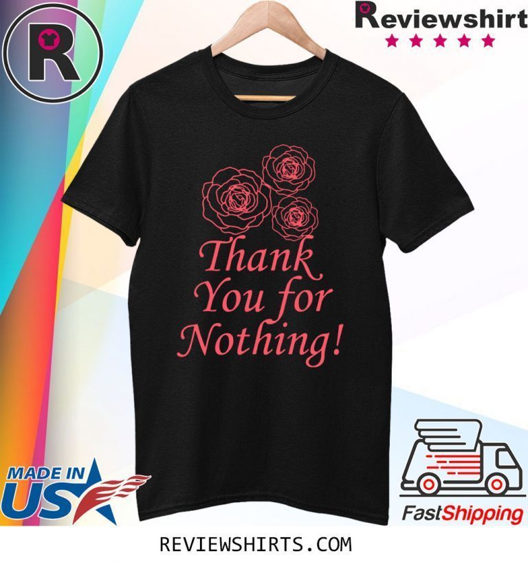 Thank You For Nothing T-Shirt
